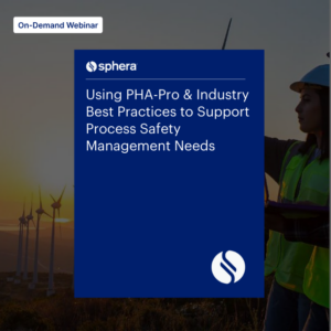 Using PHA-Pro & Industry Best Practices to Support Process Safety Management Needs